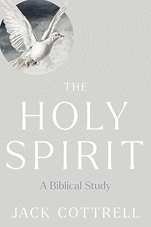 The Holy Spirit: A Biblical Study - Kindle edition by Cottrell, Jack ...
