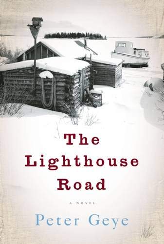 The Lighthouse Road: A Novel: Geye, Peter: 9781609531003: Amazon.com: Books
