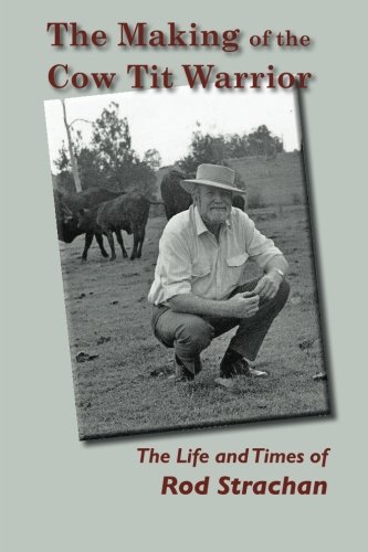 The Making of the Cow Tit Warrior: Strachan, Rod: 9780646916453: Amazon ...