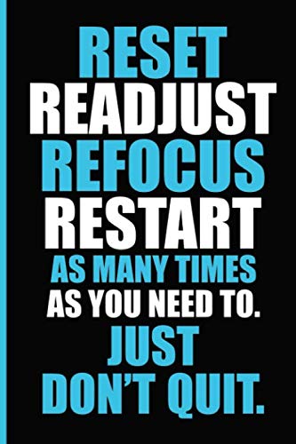 Reset Readjust Refocus Restart As Many Times As You Need To - Just Don ...