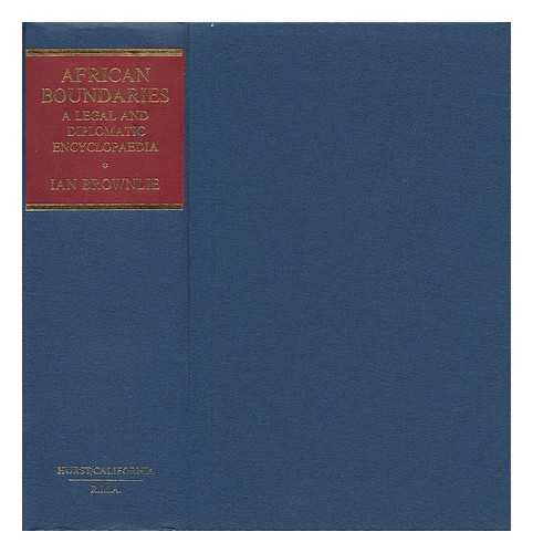 African Boundaries: A Legal and Diplomatic Encyclopedia: Brownlie, Ian ...