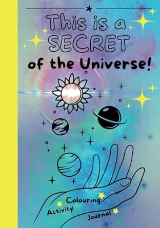 This is a SECRET of The Universe! A Colouring, Activity, and Journaling ...