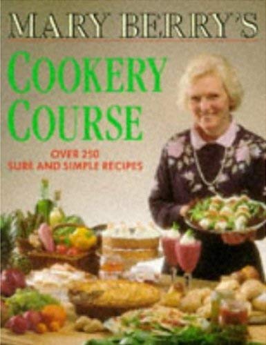 Mary Berry's Cookery Course: Over 250 Sure and Simple Recipes: Berry ...