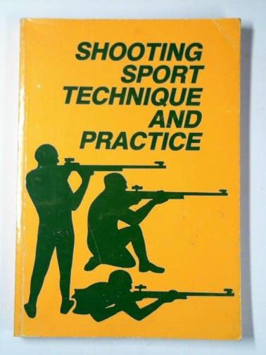 Shooting Sport Technique and Practice: A Manual for Shooting Sport ...