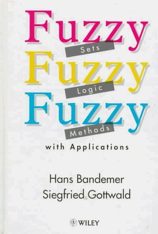 Fuzzy Sets, Fuzzy Logic, Fuzzy Methods with Applications: Bandemer, Hans, Gottwald, Siegfried ...