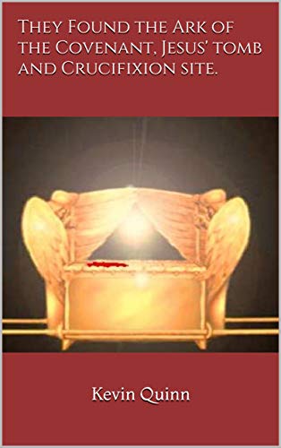 They Found the Ark of the Covenant, Jesus' Tomb and Crucifixion site ...