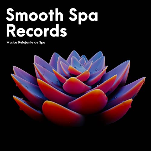Play Smooth Spa Records by Musica Relajante de Spa on Amazon Music