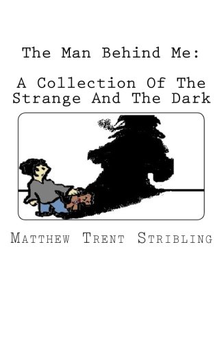 The Man Behind Me: A Collection Of The Strange And The Dark: Stribling ...