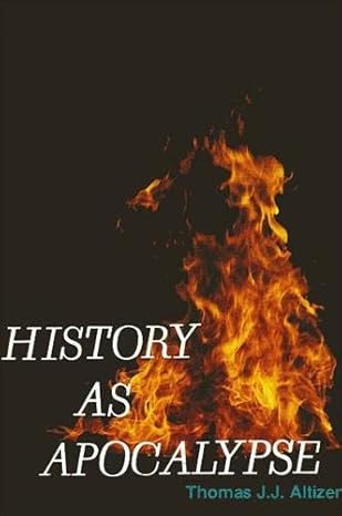 Amazon.com: History As Apocalypse: 9780887060137: Altizer, Thomas J. J ...