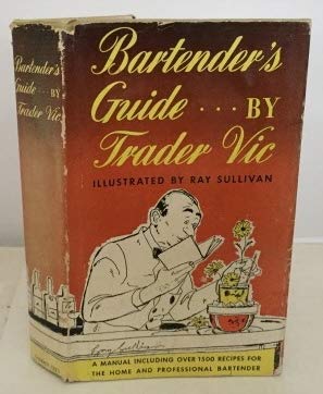 Bartender's Guide By Trader VIC (A Manual Including over 1500 Recipes for the Home and ...