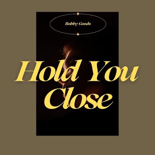 Amazon Music - Bobby GoodsのHold You Close - Amazon.co.jp