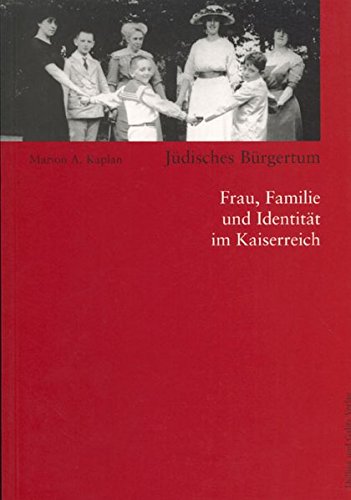 Jüdisches Bürgertum. Frau, Familie und Identität im Kaiserreich ...