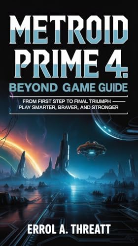 Metroid Prime 4: Beyond Game Guide: From First Step to Final Triumph ...