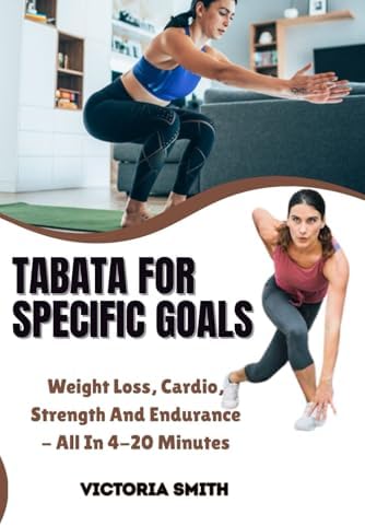 Tabata for Specific Goals: Weight loss, cardio strength and endurance ...