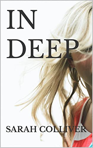 IN DEEP: A spicy thriller, full of twists and turns. eBook : COLLIVER ...