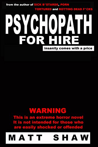 Psychopath for Hire: A Novel of Extreme Horror eBook : Shaw, Matt: Amazon.co.uk: Kindle Store