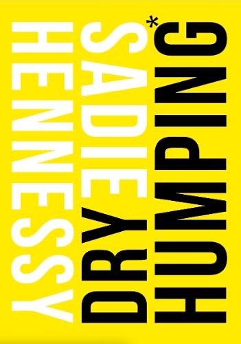 Dry Humping - Hennessy, Sadie, de Pesando, Richard, Howarth, Lucy ...