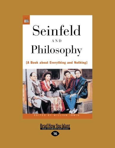 Seinfeld and Philosophy: A Book about Everything and Nothing (Large ...