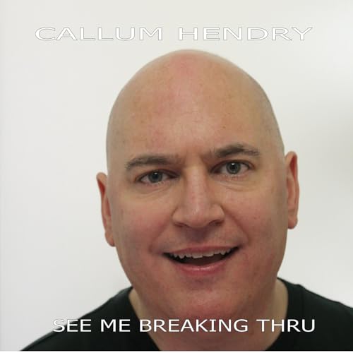 Amazon.co.jp: See Me Breaking Thru : Callum Hendry: Digital Music