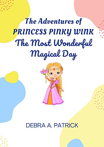The Adventures of Princess Pinky Wink: The Most Wonderful Magical Day ...