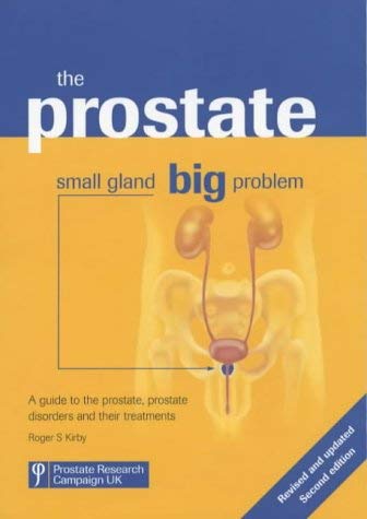 The Prostate: Small Gland, Big Problem: A Guide to the Prostate ...