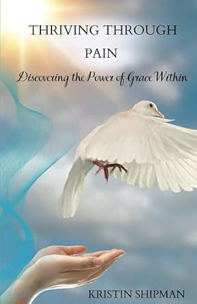 Thriving Through Pain: Discovering the Power of Grace Within (Identity ...
