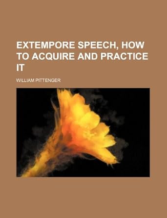 Extempore Speech, How to Acquire and Practice It : Amazon.in: Books