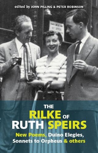The Rilke of Ruth Speirs: New Poems, Duino Elegies, Sonnets to Orpheus ...