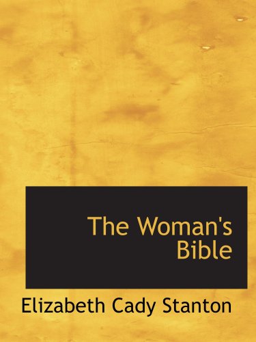The Woman's Bible: Stanton, Elizabeth Cady: 9780554125237: Amazon.com ...