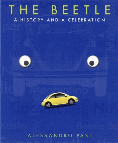 The Beetle: a history and a celebration: PASI, Alessandro ...