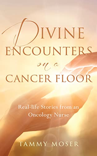 Amazon.com: Divine Encounters on a Cancer Floor: Real Life Stories From An Oncology Nurse eBook ...