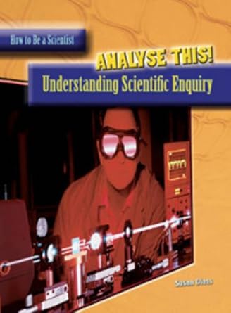 Analyze This!: Understanding Scientific Inquiry (How to Be a Scientist ...