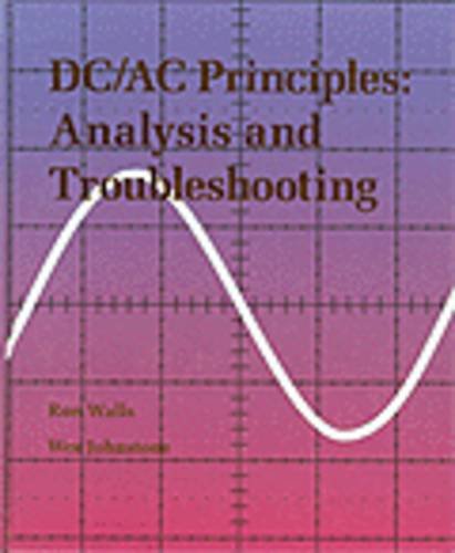 Dc/Ac Principles: Analysis and Troubleshooting (West Series in ...