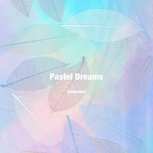 Play Pastel Dreams by Chinsaku on Amazon Music