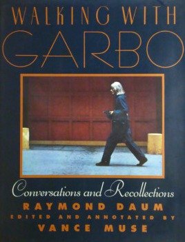 Walking With Garbo: Conversations and Recollections: Raymond W. Daum ...