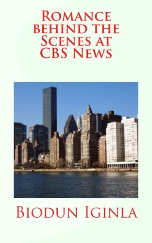Romance behind the Scenes at CBS News: Iginla, Mr Biodun: 9781511408653 ...