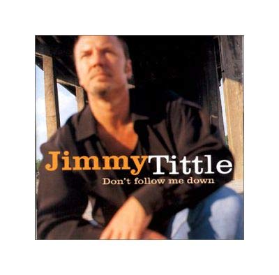 Don'T Follow Me Down: Tittle, Jimmy: Amazon.fr: CD et Vinyles}