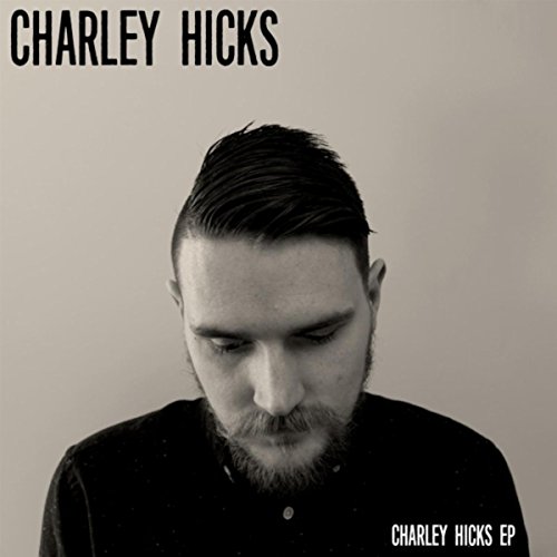 Play Charley Hicks - EP by Charley Hicks on Amazon Music