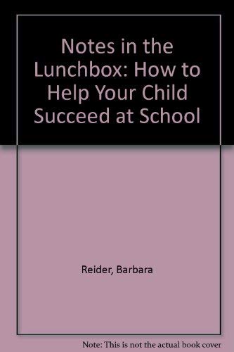 Notes in the Lunchbox: How to Help Your Child Succeed at School: Reider ...
