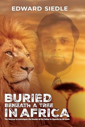 Buried Beneath A Tree In Africa: The Journey to Investigate the Murder ...