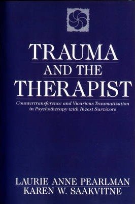 Trauma and the Therapist : Countertransference and Vicarious ...