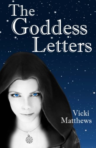 The Goddess Letters: Matthews, Vicki, Cohn, Cindy: 9780988262607 ...
