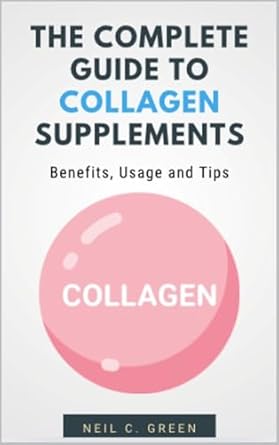 Amazon.co.jp: The Complete Guide To Collagen Supplements: Benefits ...