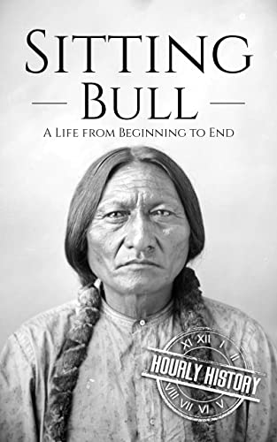 Amazon.com: Sitting Bull: A Life from Beginning to End (Native American ...