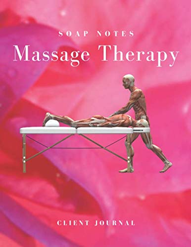SOAP Notes: Massage Therapy Client Journal: Massage Therapist ...