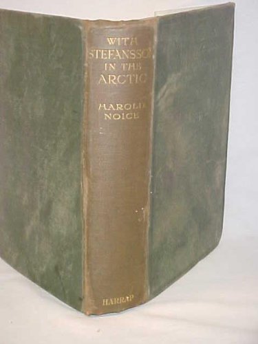 With Stefansson in the Artic: Harold Noice: Amazon.com: Books