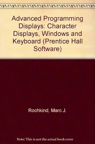 Advanced C Programming for Displays: Character Displays, Windows, and Keyboards for the Unix and ...