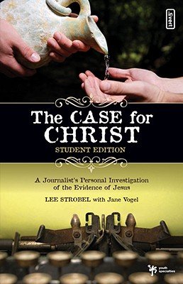 The Case for Christ - Student Edition: A Journalist's Personal ...