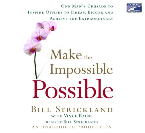 Amazon.com: Make the Impossible Possible: One Man's Crusade to Inspire ...