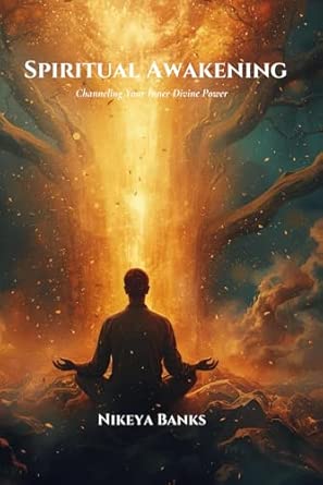 Spiritual Awakening: Channeling Your Inner Divine Power: Banks, Nikeya ...